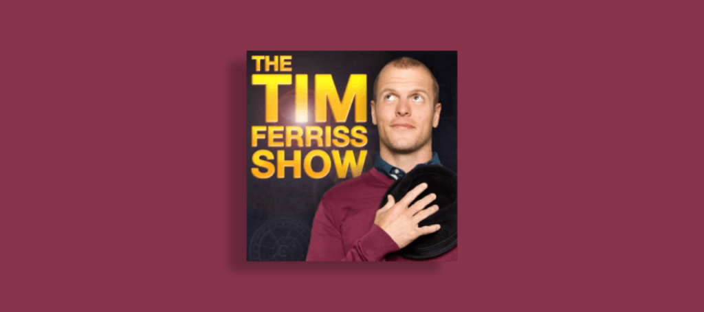 Nuestros episodios favoritos de The Tim Ferriss show