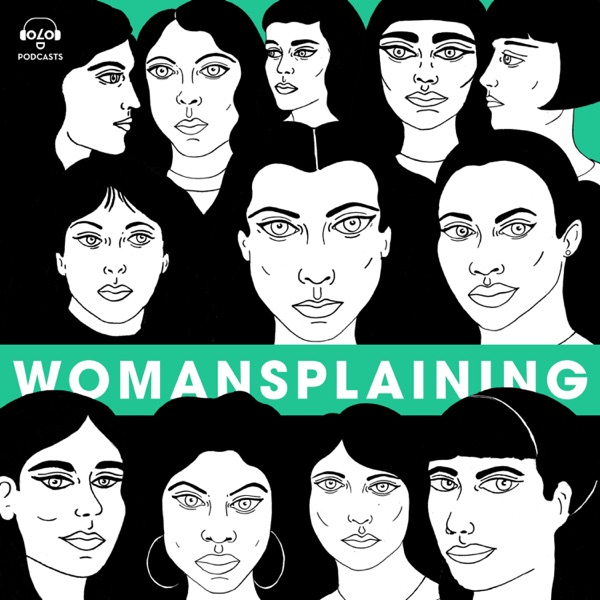Womansplaining - Escuchar en Podcast & Radio