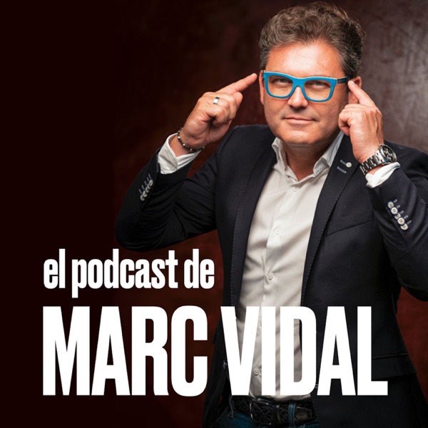 El Podcast de Marc Vidal - Escuchar en Podcast & Radio