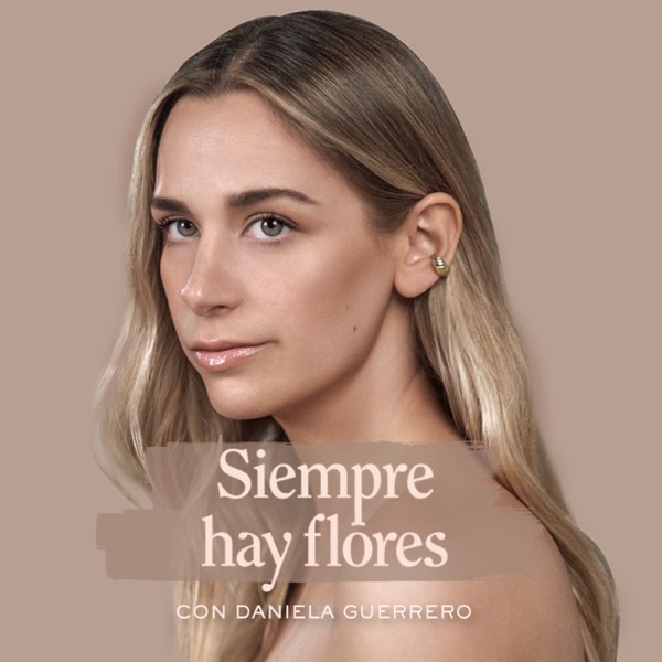 Siempre hay flores - Escuchar en Podcast & Radio