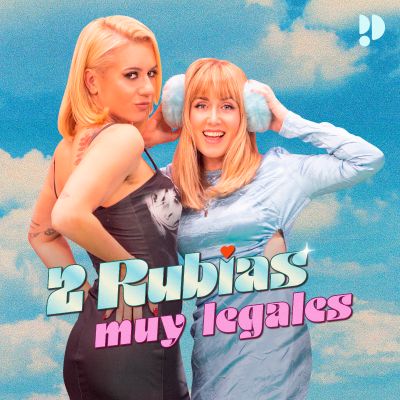 2 rubias muy legales - Escuchar en Podcast & Radio