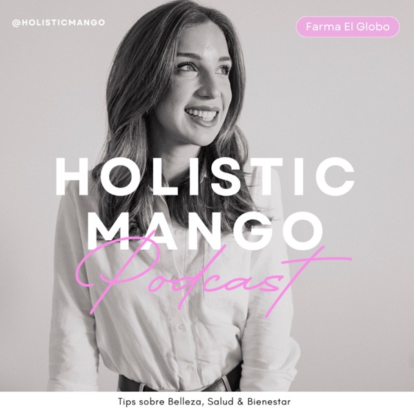 El Podcast de Holisticmango - Escuchar en Podcast & Radio