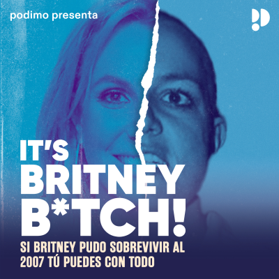 It's Britney, b*tch! - Escuchar en Podcast & Radio