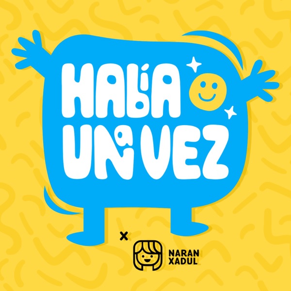 Había Una Vez by Naran Xadul | Cuentos Infantiles - Podcast & Radio
