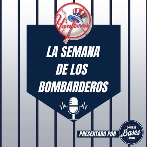 Podcast de los Yankees en español: La Semana de los Bombarderos ...