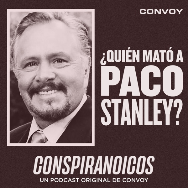 ¿Quién mató a Paco Stanley? - Podcast & Radio