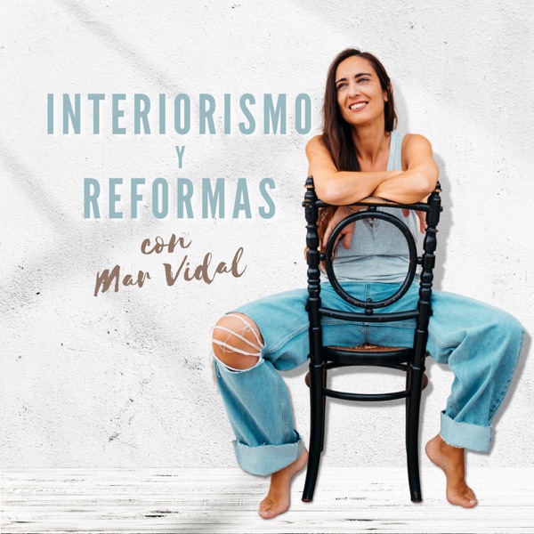 Interiorismo y Reformas con Mar Vidal - Podcast & Radio