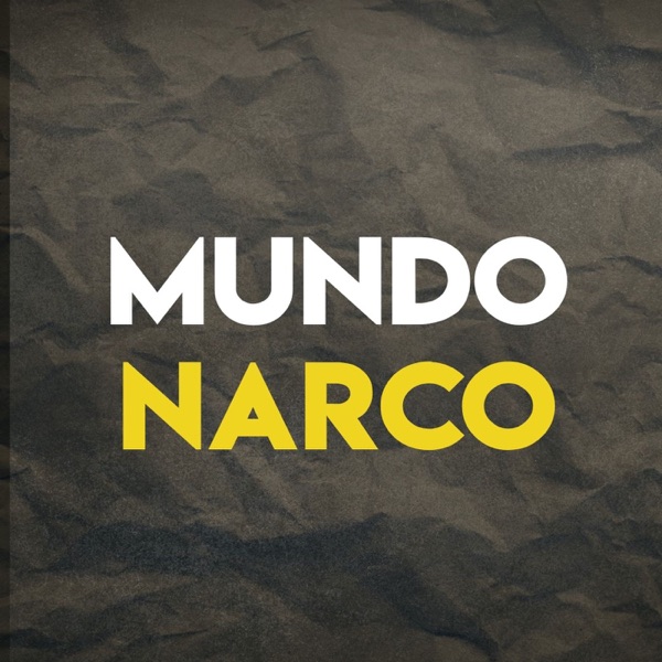 Mundo Narco - Escuchar en Podcast & Radio